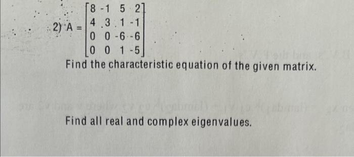 Solved 2) A=⎣⎡8400−130051−612−1−6−5⎦⎤ Find the | Chegg.com