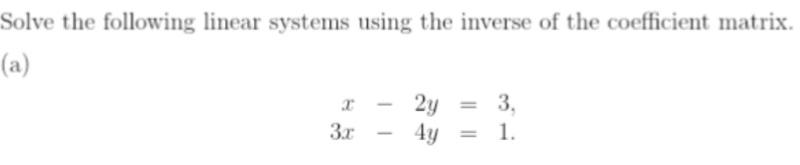 Solved Solve the following linear systems using the inverse | Chegg.com