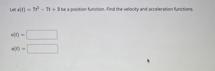Solved Let S T 7t2−7t 3 Be A Position Function Find The