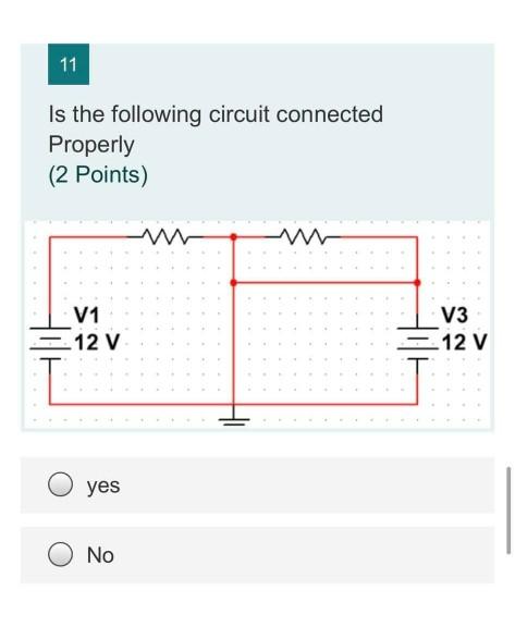 Solved 11 Is the following circuit connected Properly (2 | Chegg.com
