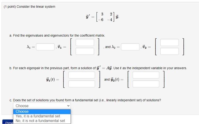 Solved ( 1 point) Consider the linear system y′=[3−62−4]y a. | Chegg.com