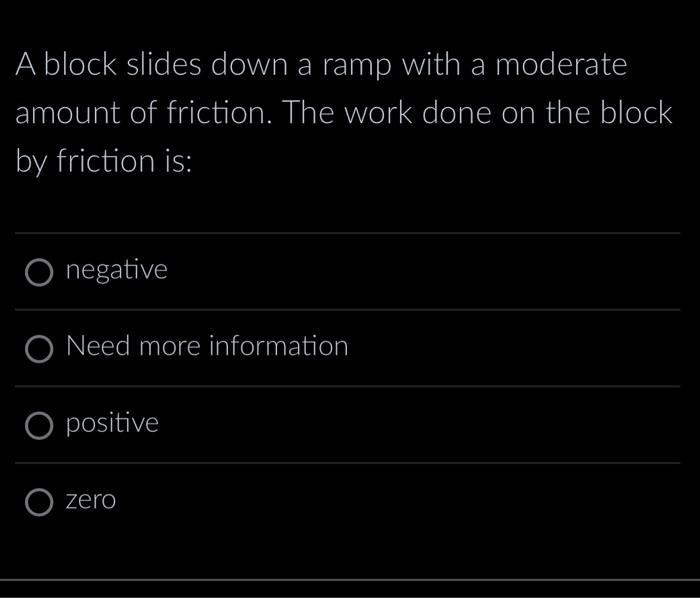 Solved A block slides down a ramp with a moderate amount of | Chegg.com