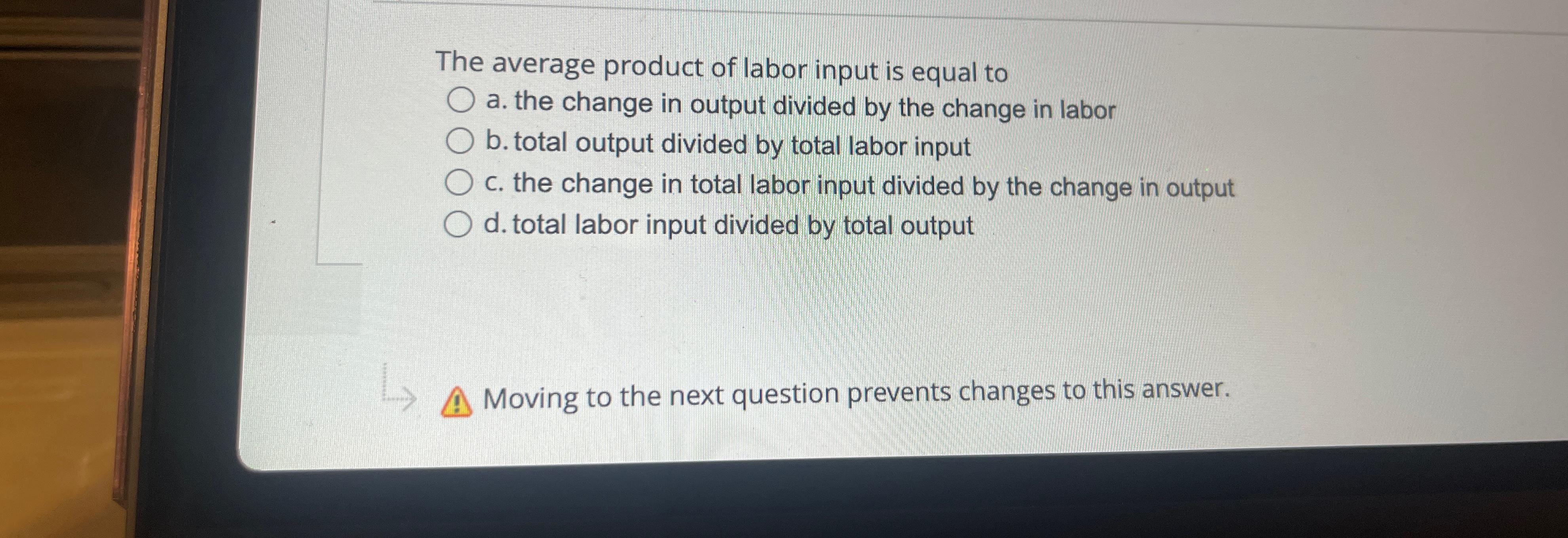 Solved The average product of labor input is equal toa. ﻿the | Chegg.com