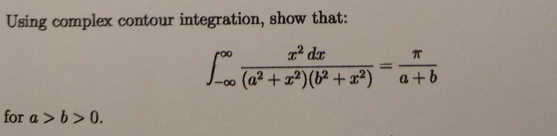 Solved Using complex contour integration, show that: | Chegg.com