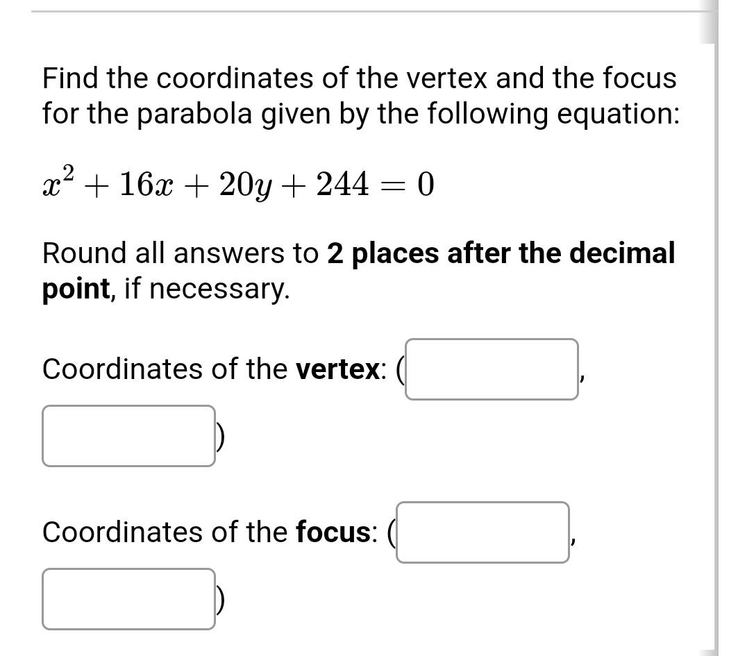 Solved by an EXPERT Find the coordinates of the vertex and the focus ...