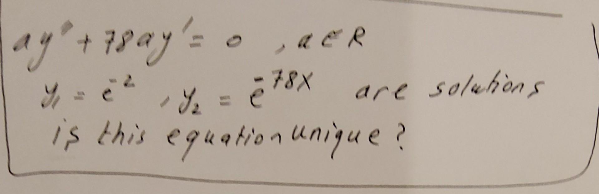 Solved ay′+78ay′=0,aERy1=e−2,y2=e−78x are solutions is this | Chegg.com