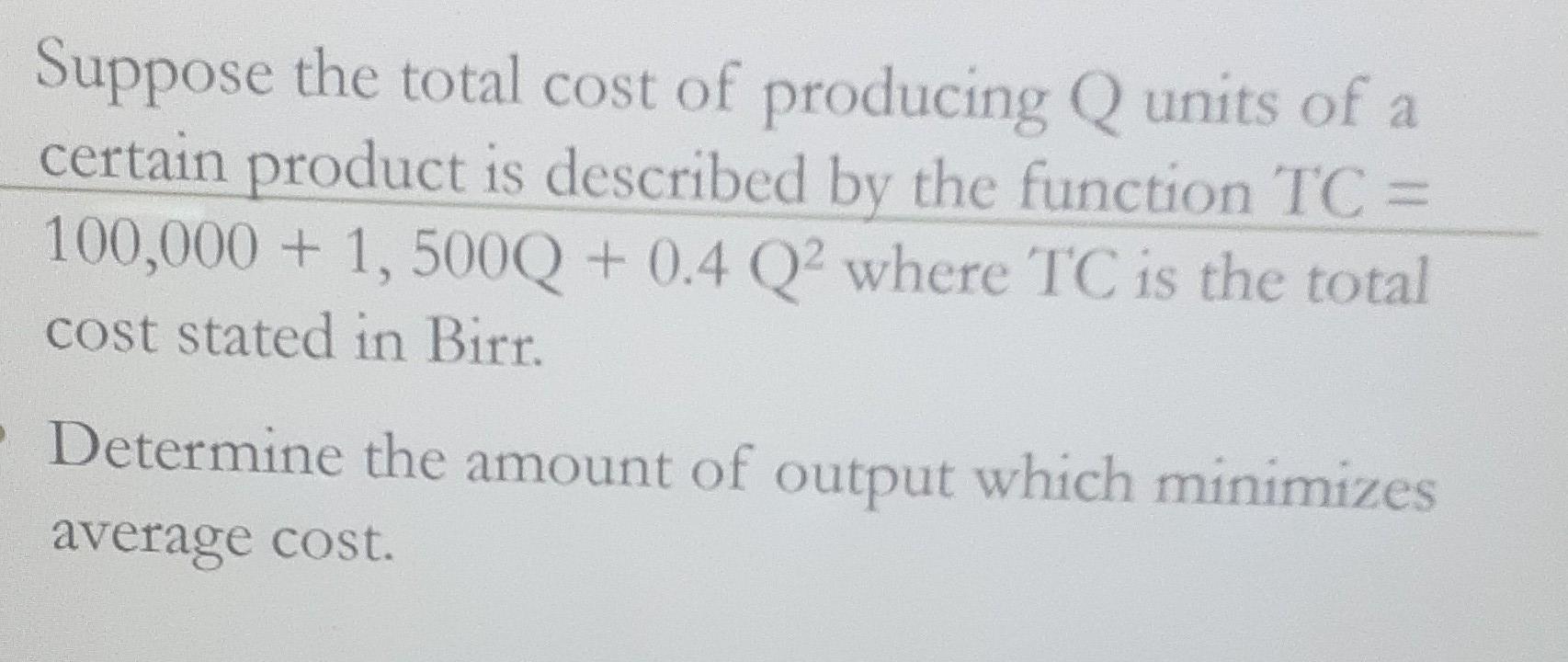 Solved Suppose the total cost of producing Q units of a | Chegg.com