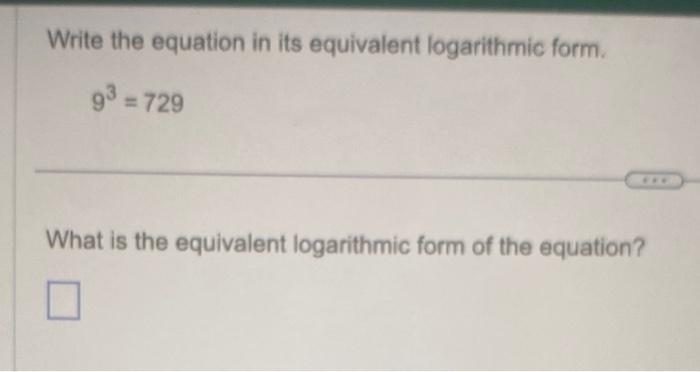 Solved Write the equation in its equivalent logarithmic | Chegg.com