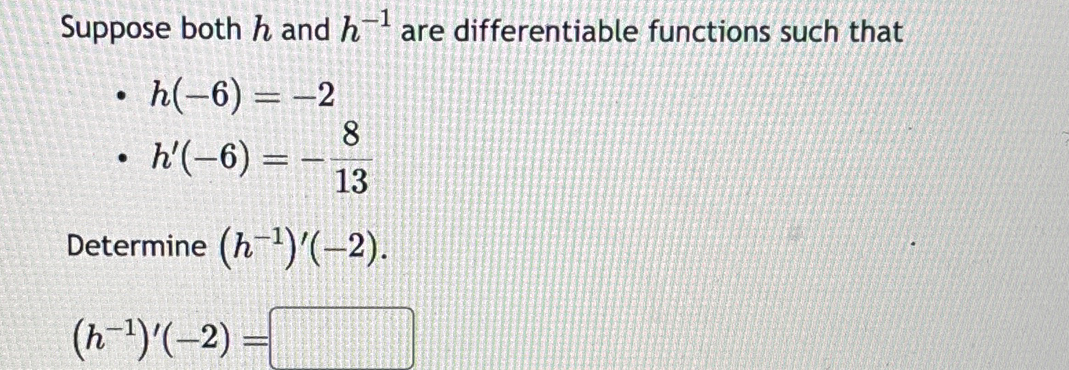 Suppose both h and h-1 are differentiable functions | Chegg.com Suppose both h and h-1 are differentiable functions | Chegg.com