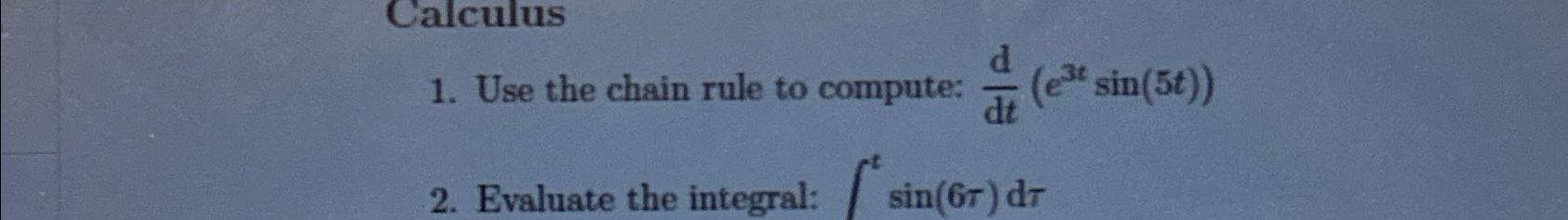 Solved Use the chain rule to compute: ddt(e3tsin(5t)) | Chegg.com