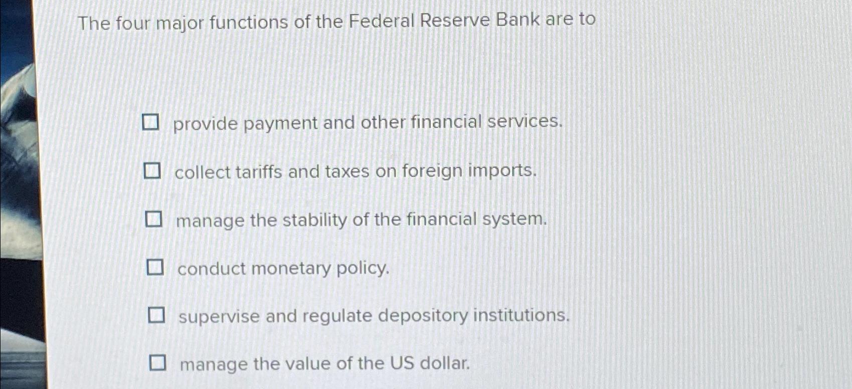 Solved The four major functions of the Federal Reserve Bank | Chegg.com