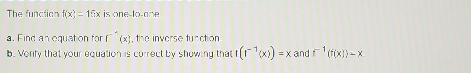 Solved The function f(x)=15x is one-to-one. a. Find an | Chegg.com