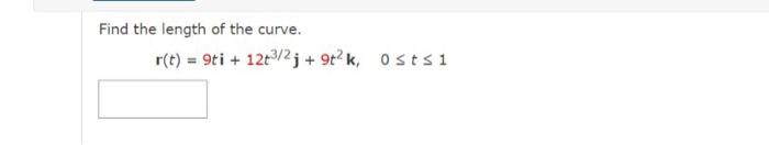 Solved Find the length of the curve. r(t) = 9ti + 12+3/2j + | Chegg.com