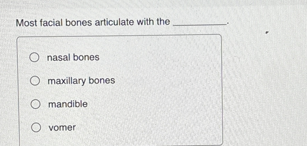 Solved Most facial bones articulate with thenasal | Chegg.com