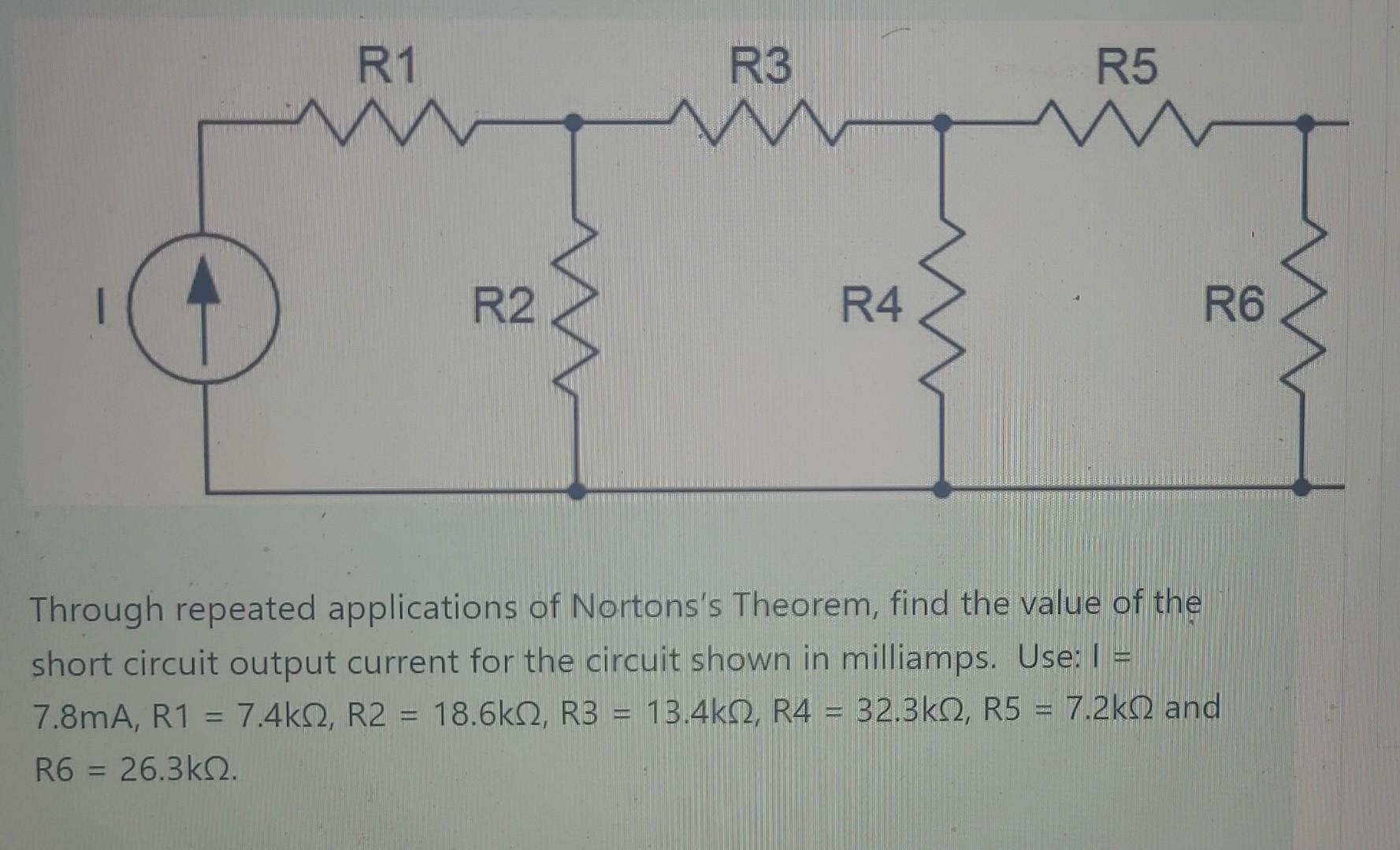 Solved Through repeated applications of Nortons's Theorem, | Chegg.com