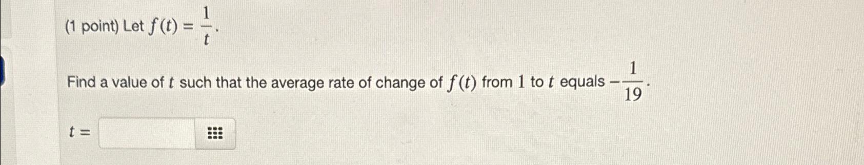 Solved (1 ﻿point) ﻿Let f(t)=1t.Find a value of t ﻿such that | Chegg.com