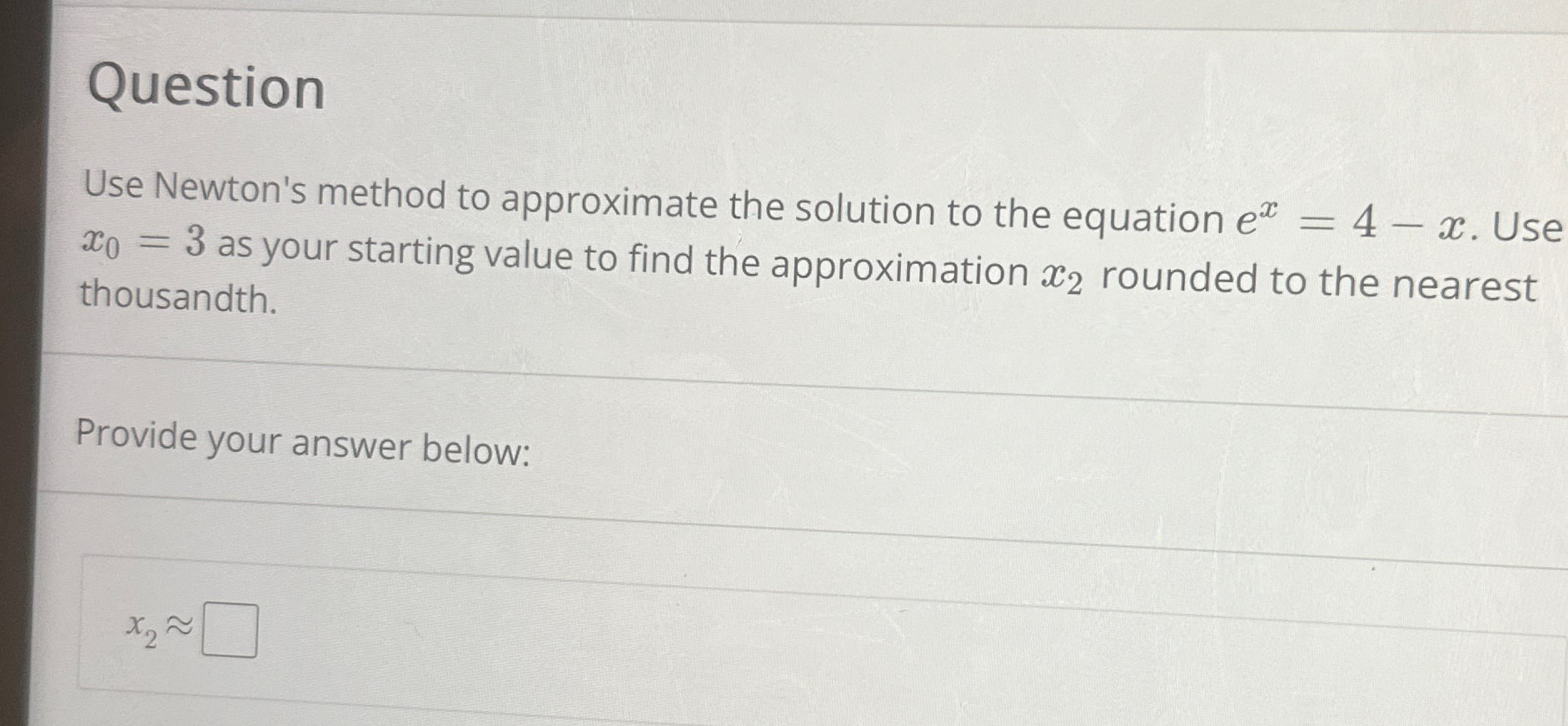 Solved QuestionUse Newton's method to approximate the | Chegg.com