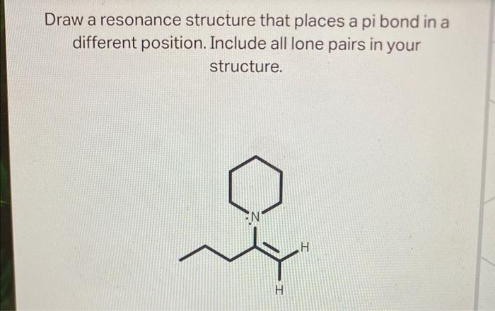 Solved Draw a resonance structure that places a pi bond in a | Chegg.com