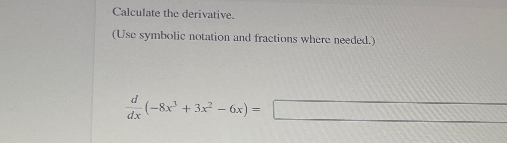Solved Calculate The Derivative Use Symbolic Notation And