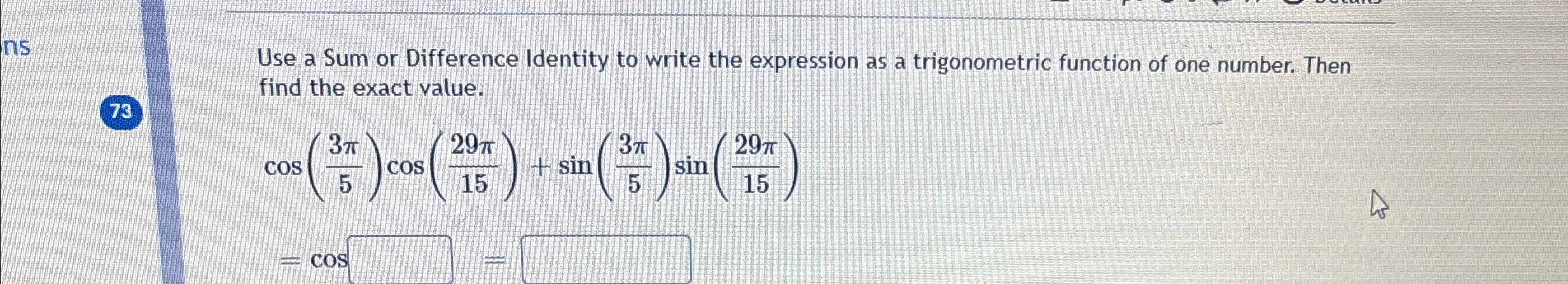 Solved Use a Sum or Difference Identity to write the | Chegg.com