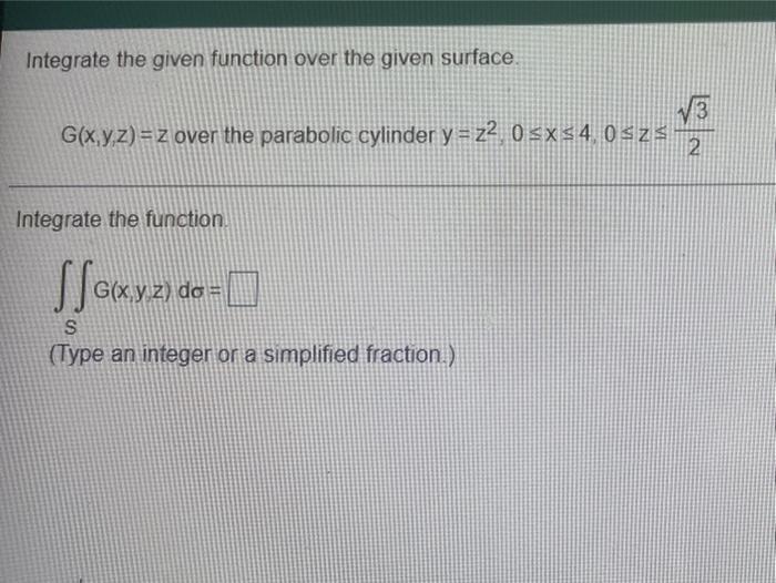 Solved Integrate the given function over the given surface. | Chegg.com