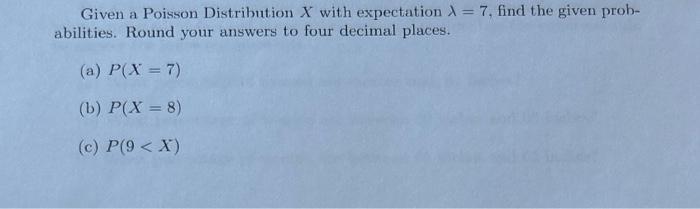 Solved Given a Poisson Distribution X with expectation λ=7, | Chegg.com