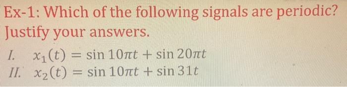 Solved Ex-1: Which of the following signals are periodic? | Chegg.com