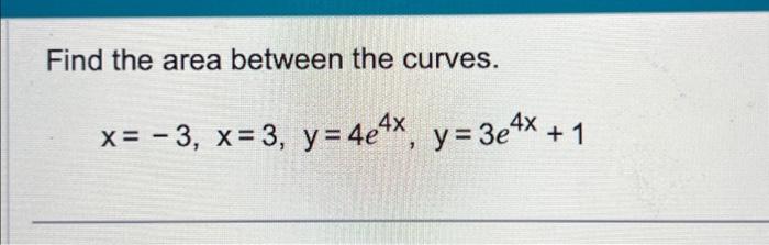 Solved Find the area between the curves. x = -3, x= 3, | Chegg.com