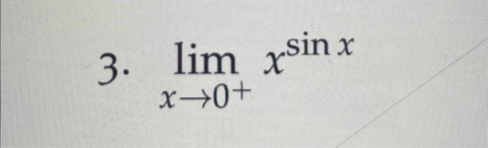 Solved 3. limx→0+xsinx | Chegg.com