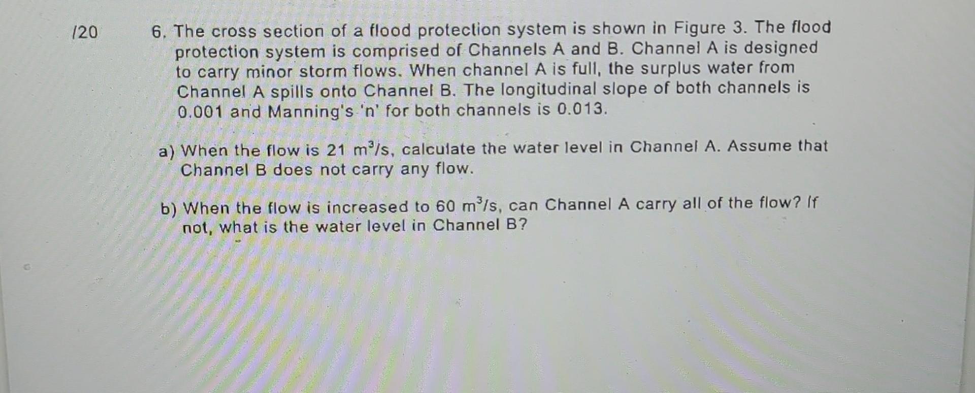 Solved 6. The cross section of a flood protection system is | Chegg.com