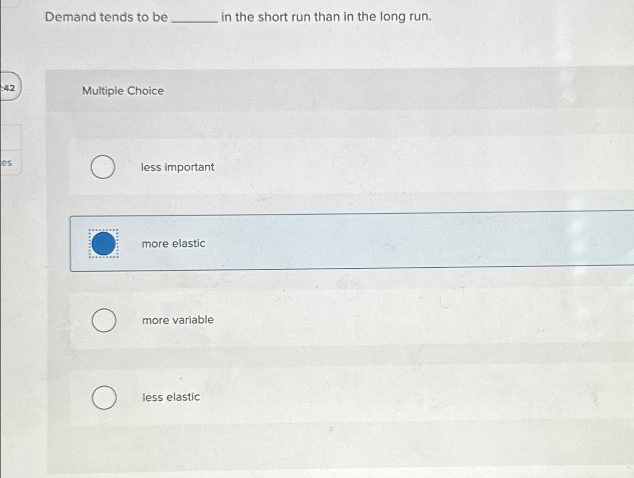 Solved Demand tends to be in the short run than in the long | Chegg.com