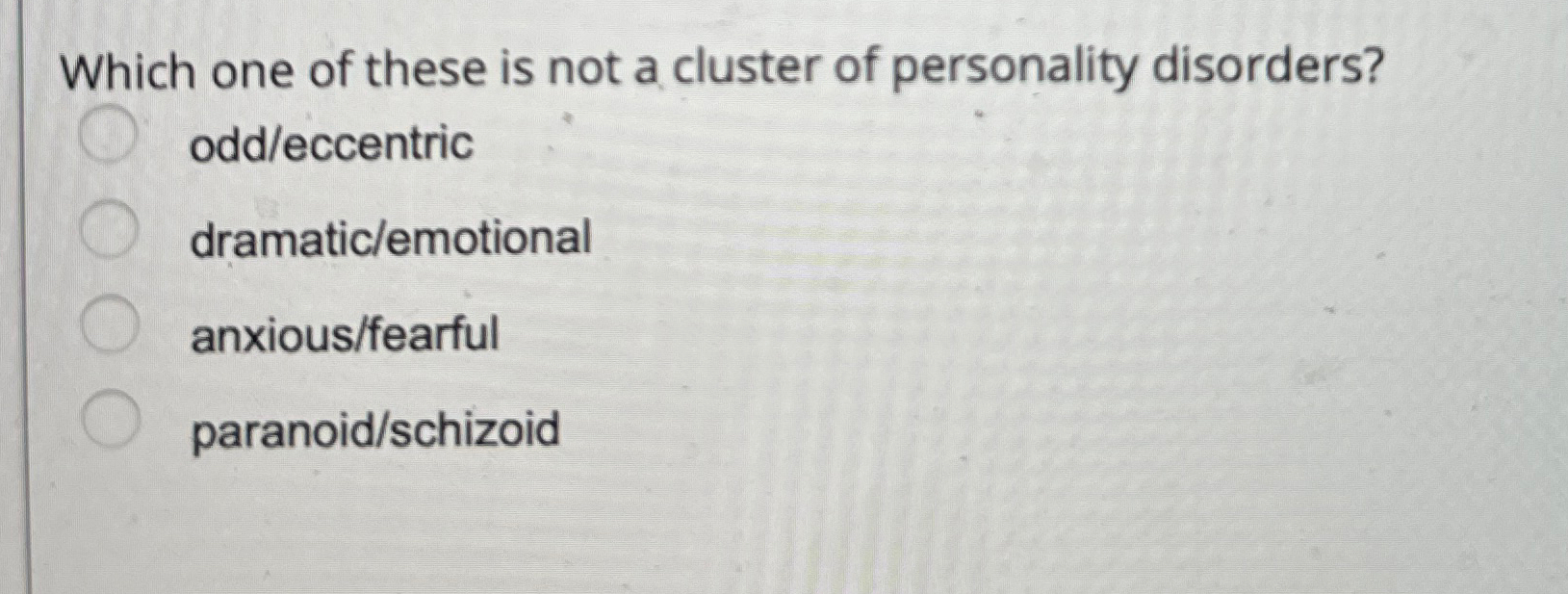 Solved Which one of these is not a cluster of personality | Chegg.com
