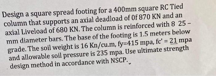 Solved Design a square spread footing for a 400 mm square RC | Chegg.com