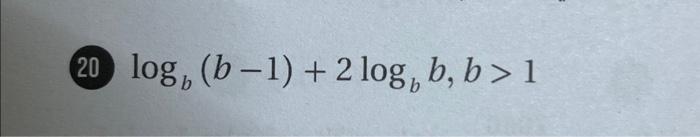 Solved ogb(b−1)+2logbb,b>1 | Chegg.com