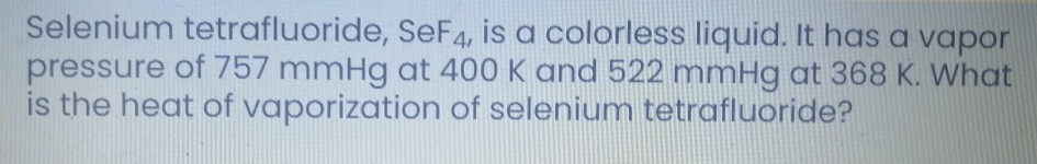 Solved Selenium tetrafluoride, SEF4, is a colorless liquid. | Chegg.com