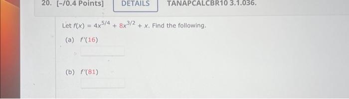 Solved Let f(x)=4x5/4+8x3/2+x. Find the following. (a) | Chegg.com