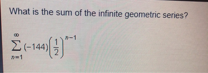 Solved What is the sum of the infinite geometric series? E | Chegg.com