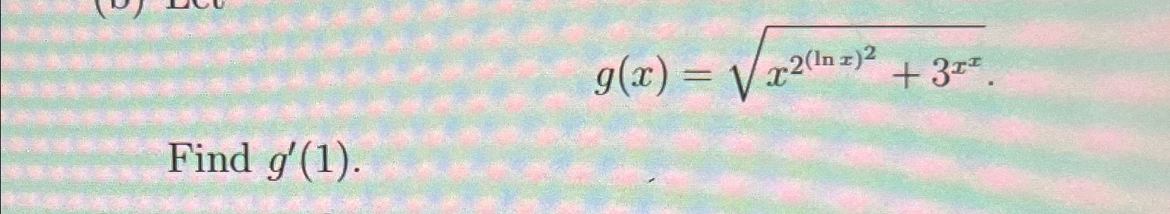 Solved g(x)=x2(lnx)2+3xx2.Find g'(1). | Chegg.com