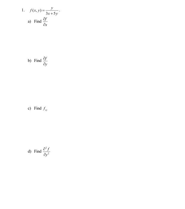 Solved 1. f(x,y)=3x+5yy. a) Find ∂x∂f b) Find ∂y∂f c) Find | Chegg.com
