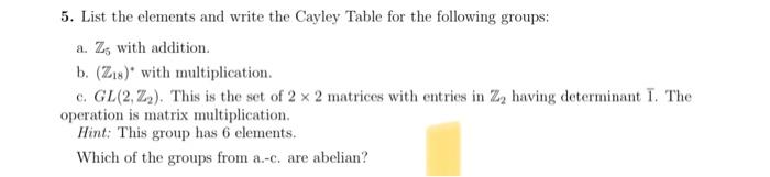 Solved 5. List the elements and write the Cayley Table for | Chegg.com