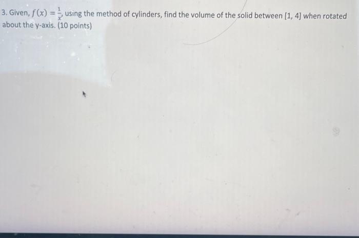 Solved 3. Given, f(x)=x1, using the method of cylinders, | Chegg.com