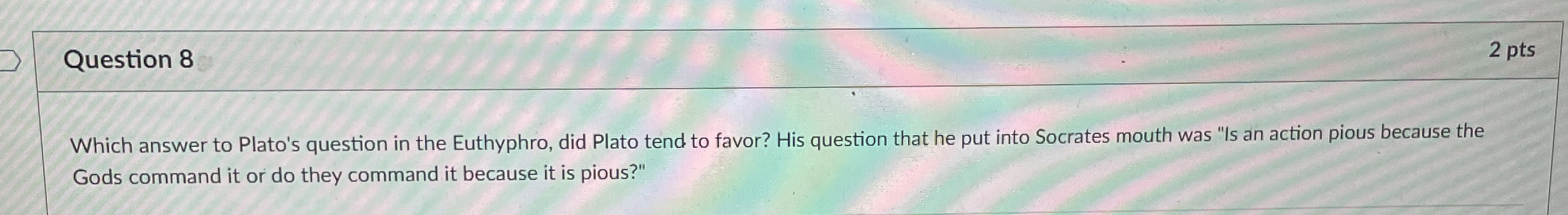 Solved Question 82 ptsWhich answer to Plato's question in | Chegg.com Solved Question 82 ptsWhich answer to Plato's question in | Chegg.com