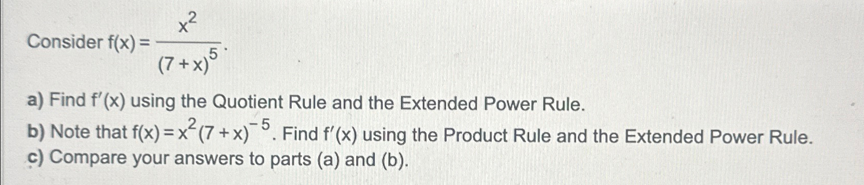 Solved Consider f(x)=(x^(2))/((7+x)^(5))\\na) Find f^(')(x) | Chegg.com