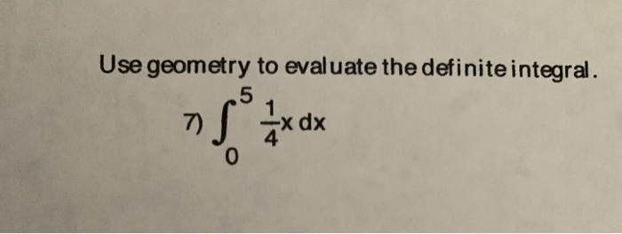 Solved Use geometry to evaluate the definite integral. | Chegg.com