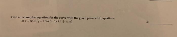 Solved Find a rectangular equation for the curve with the | Chegg.com