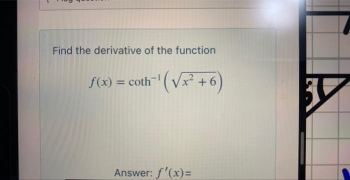 Solved Find the derivative of the function f(x) = coth- | Chegg.com