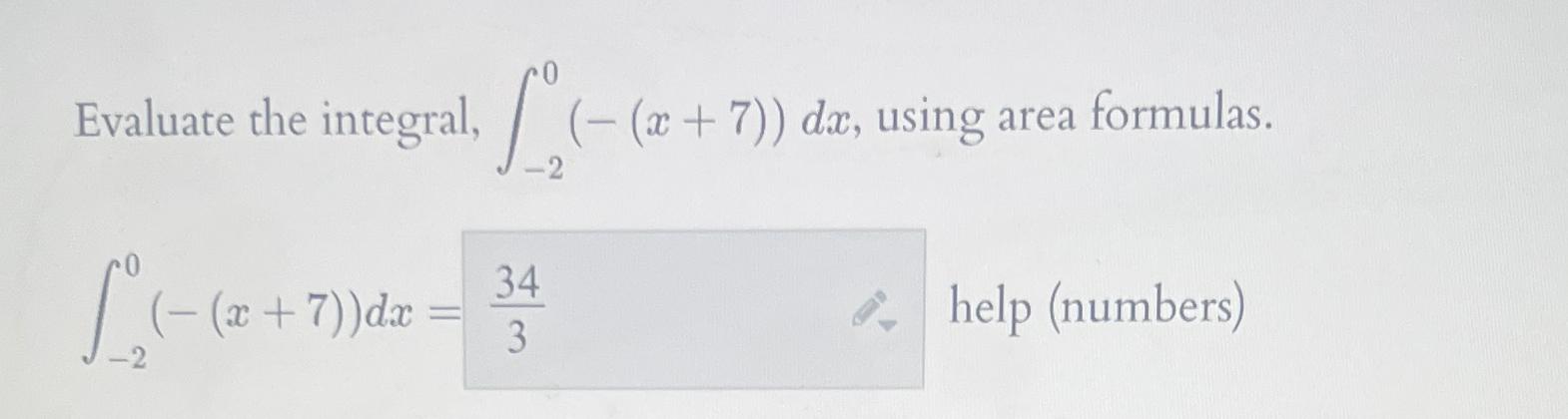 Solved Evaluate the integral, ∫-20(-(x+7))dx, ﻿using area | Chegg.com