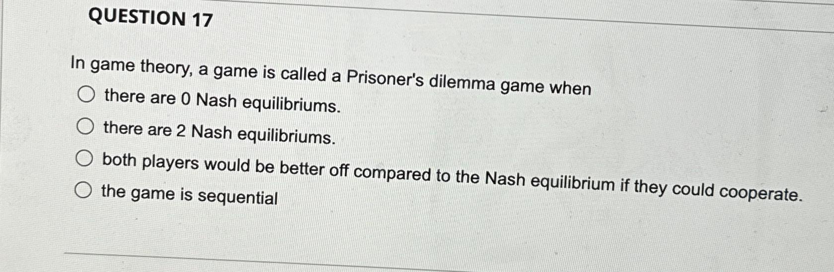 Solved QUESTION 17In game theory, a game is called a | Chegg.com