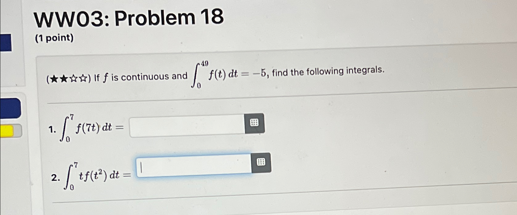 Solved WW03: Problem 18(1 ﻿point)∫07f(7t)dt=∫07tf(t2)dt= | Chegg.com