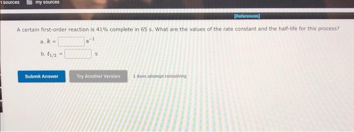 Solved A certain first-order reaction is 41% complete in 65 | Chegg.com